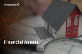Financial Assets: Definition, Types, & Advantages - RazorpayX
