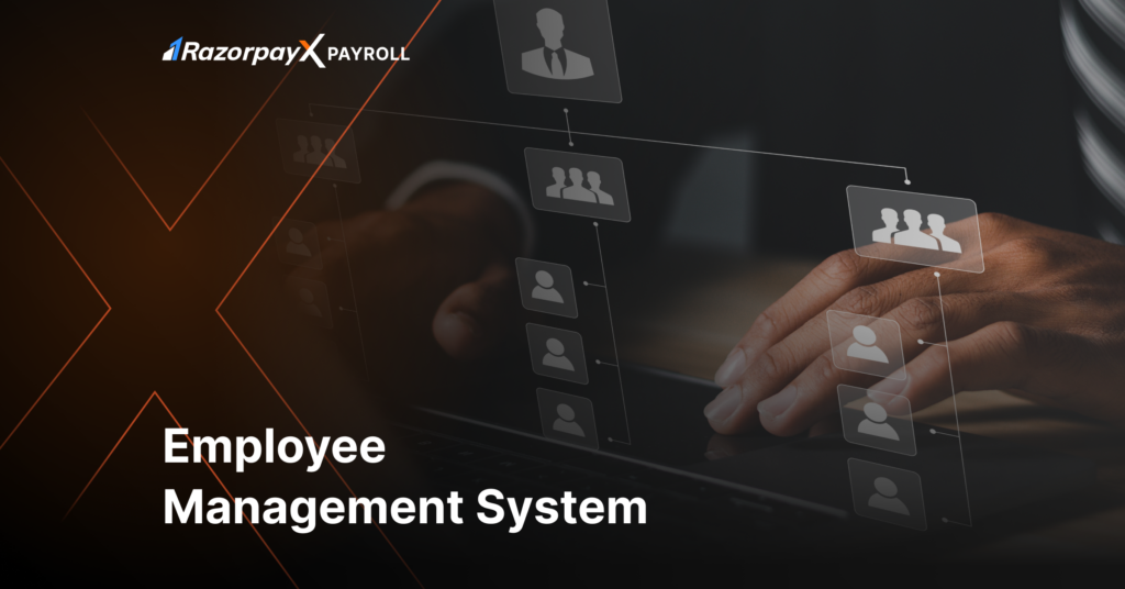 Employee Management System: 6 Reasons Why You Need It - RazorpayX Payroll