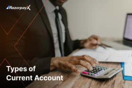 Types of Current Account: Overview, Features, Benefits & More