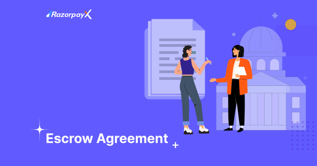 Escrow Agreement: Uses, Types & Format – RazorpayX