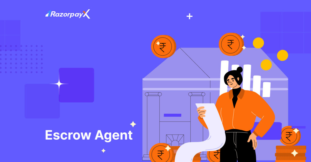 Escrow agent: Meaning, Importance – RazorpayX