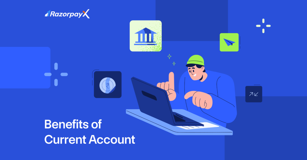 5 Benefits of Current Accounts for Businesses - RazorpayX