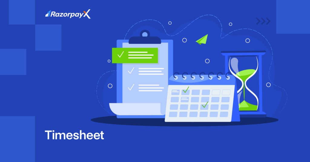 What is a Timesheet? Format, Benefits and Software - Razorpay Learn