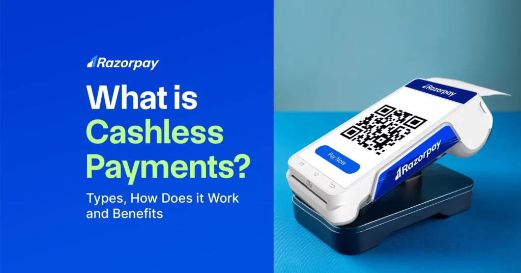 What are Cashless Payments? Methods, How it Works & Benefits