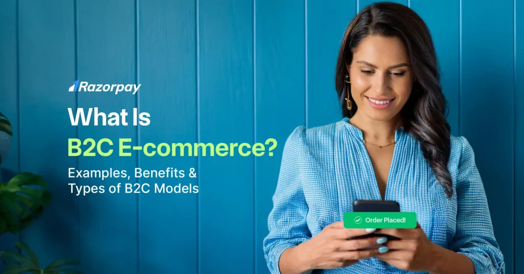 What is B2C E-commerce? Examples, Types of Models & Benefits