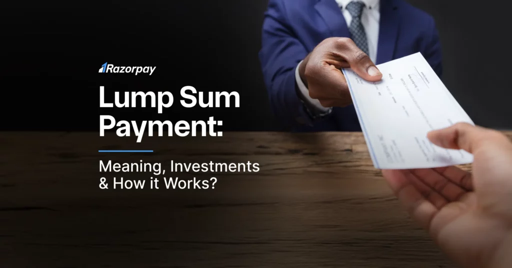 What is Lump Sum Payment? Definition, Investments & Benefits