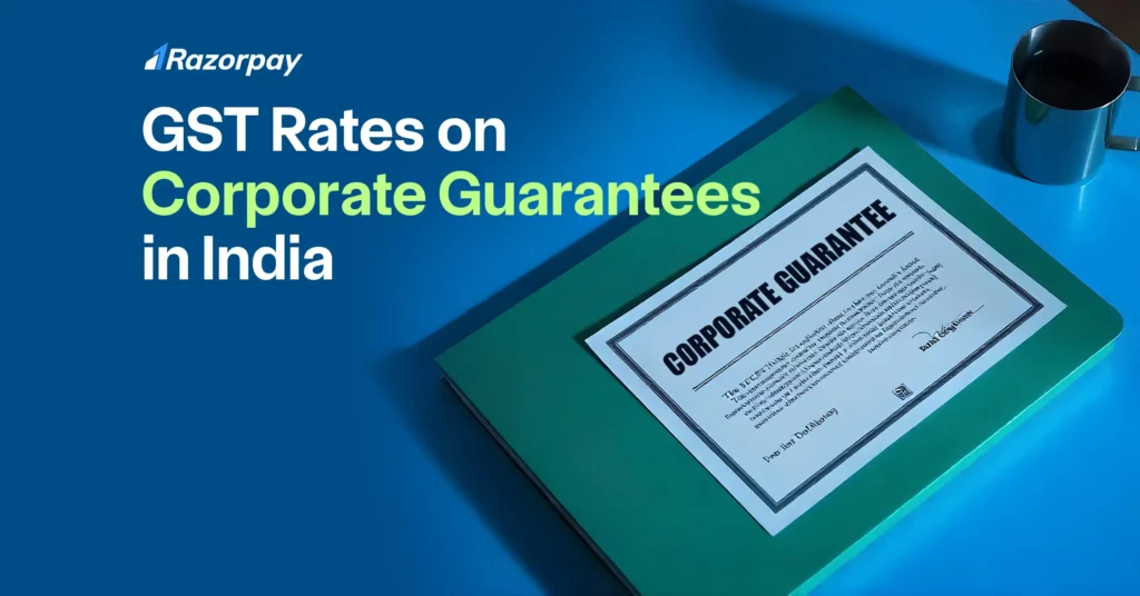 GST on Corporate Guarantee: Applicability, GST Rate & HSN Code