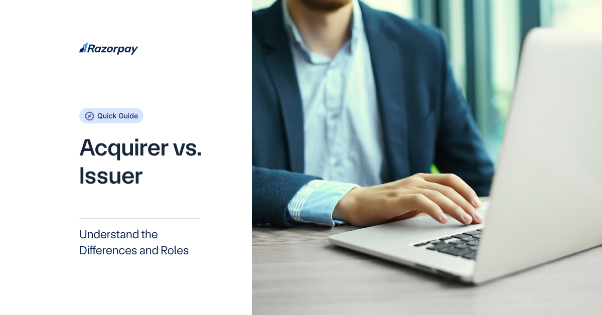 Acquirer vs Issuer: Key Differences and Roles Explained