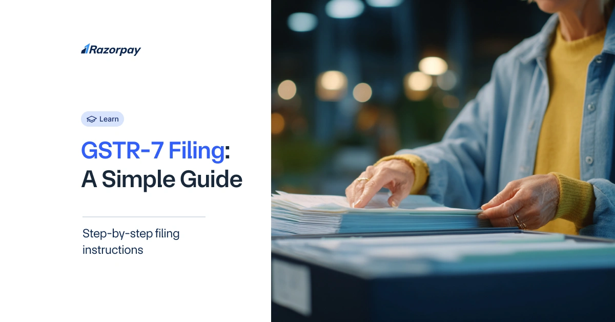 GSTR-7: Meaning, Applicability, Due Date & Filing Guide